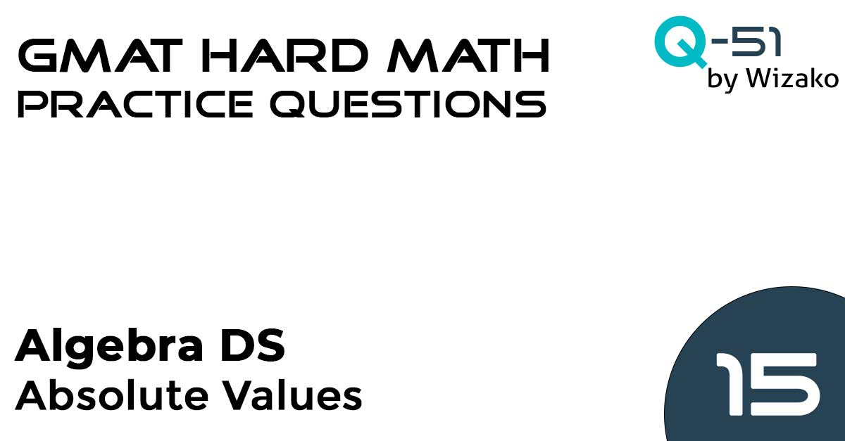 Q15 GMAT 700+ Math Question | Number Properties DS | Absolute Value ...