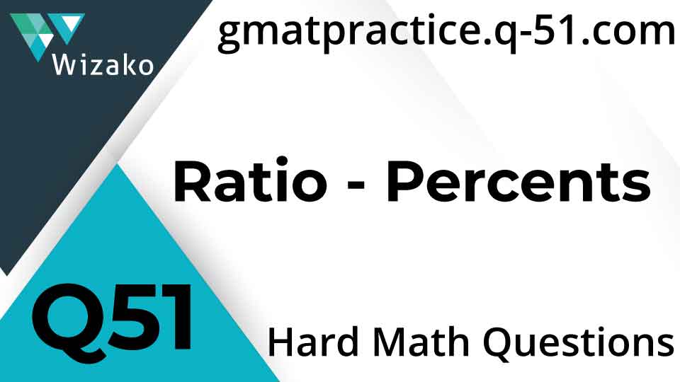 GMAT Ratios Hard Math Questions | 700 800 level GMAT Practice Questions ...